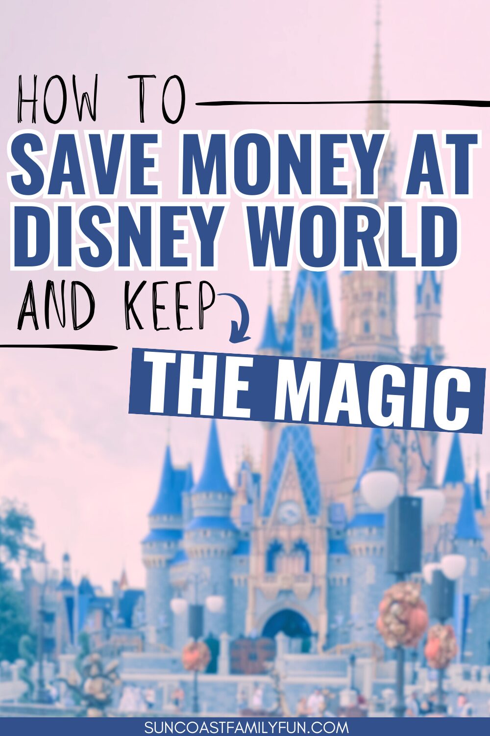 25 Ways to Save Money at Disney World - Suncoast Family Fun